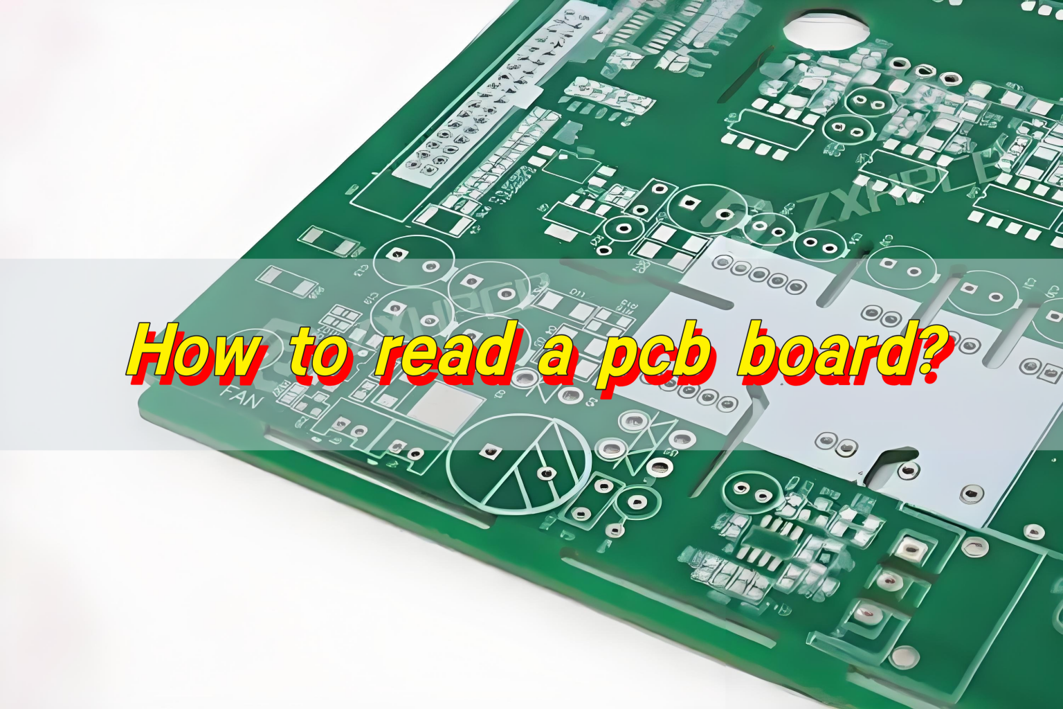 How to read a pcb board? PCB & MCPCB – Best Technology