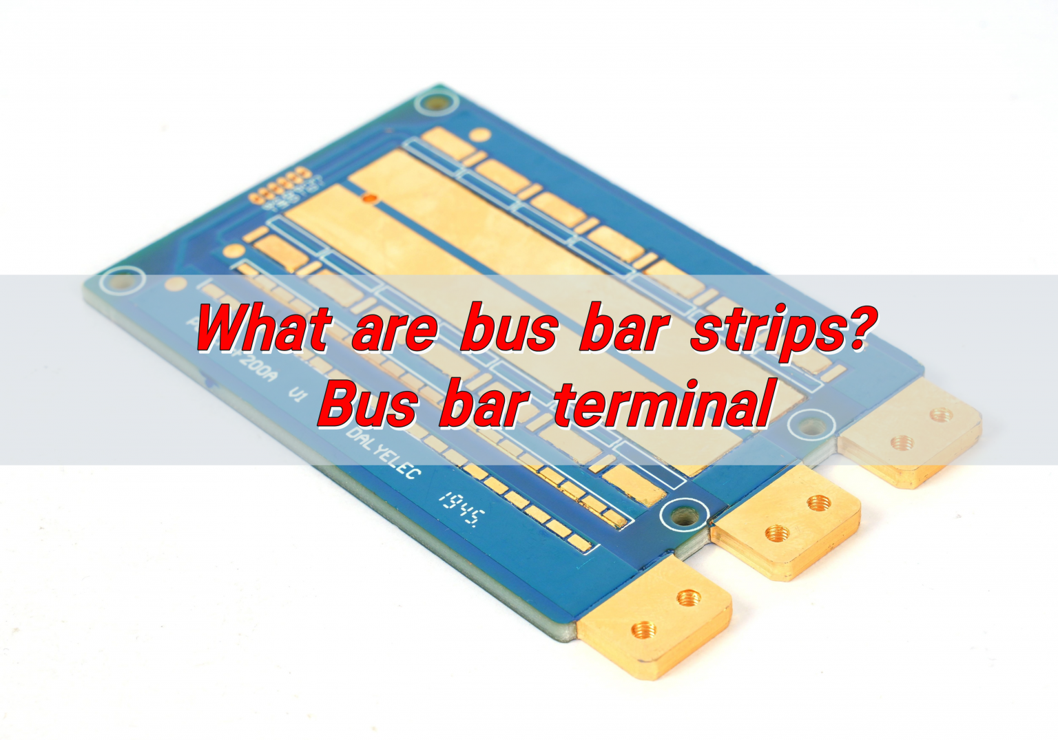 What are bus bar strips? Bus bar terminal PCB & MCPCB – Best Technology
