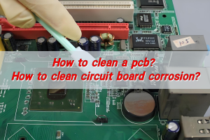 How to clean a pcb? How to clean circuit board corrosion? PCB & MCPCB ...