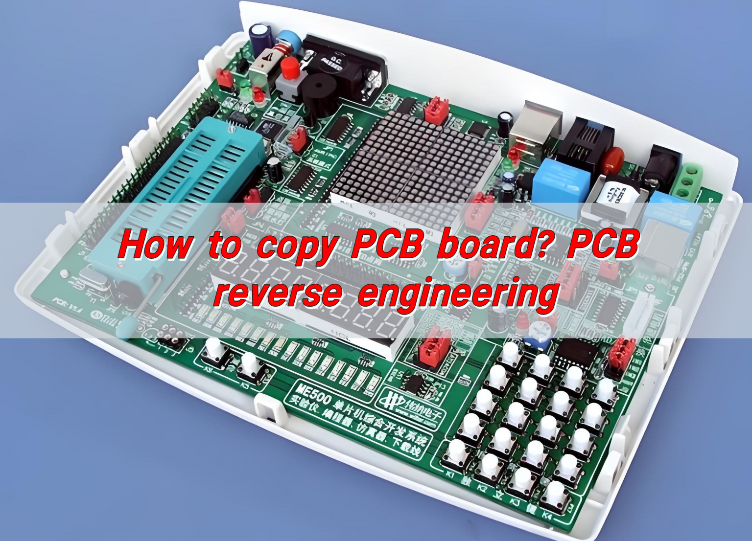 How to copy PCB board? PCB reverse engineering - PCB & MCPCB - EBest PCB