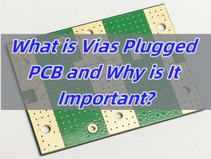 What is Vias Plugged PCB and Why is It Important? PCB & MCPCB – Best Technology