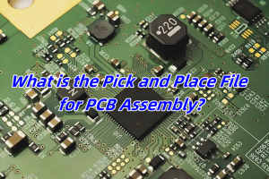 What is Pick and Place File in PCBA? PCB & MCPCB – Best Technology