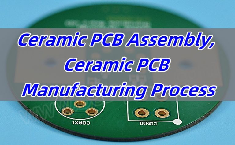Ceramic PCB Assembly, Ceramic PCB Manufacturing Process PCB & MCPCB ...