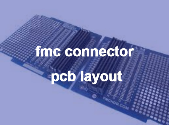Mastering FMC Connector PCB Layout: Best Practices, Pitfalls & FAQs
